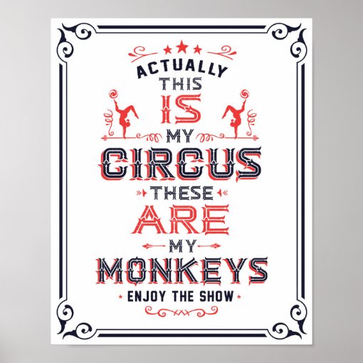 This IS My Circus these ARE my Monkeys Art Print | Zazzle