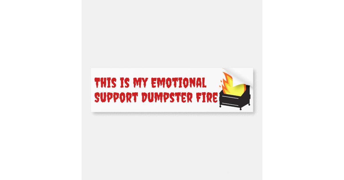 This is my Emotional Support Dumpster Fire Bumper Sticker | Zazzle