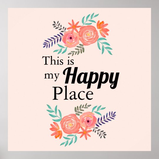 "This is my Happy Place" Quote Watercolor Floral Poster | Zazzle.com