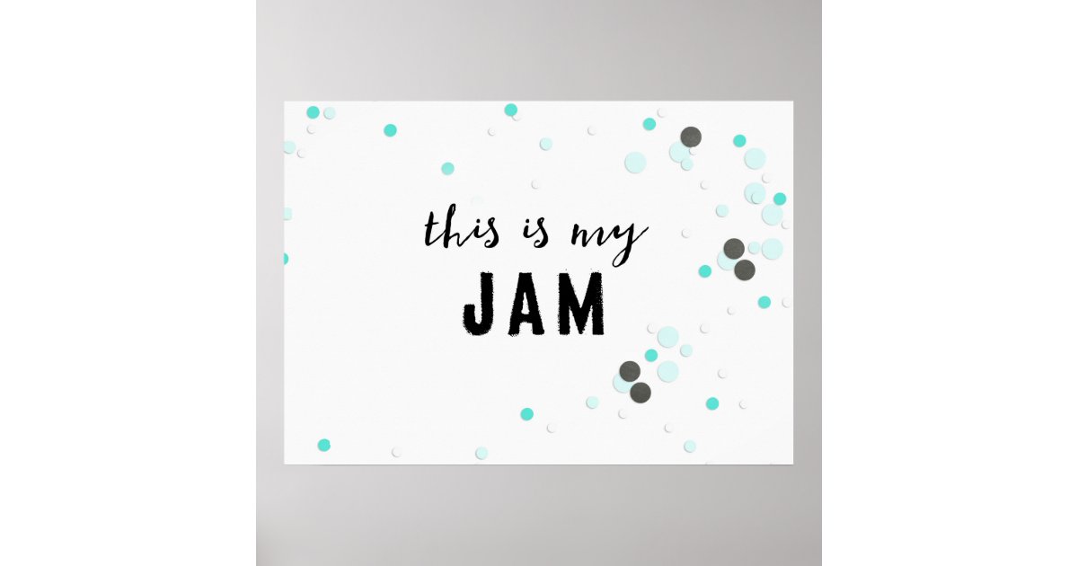 This Is My Jam Poster | Zazzle