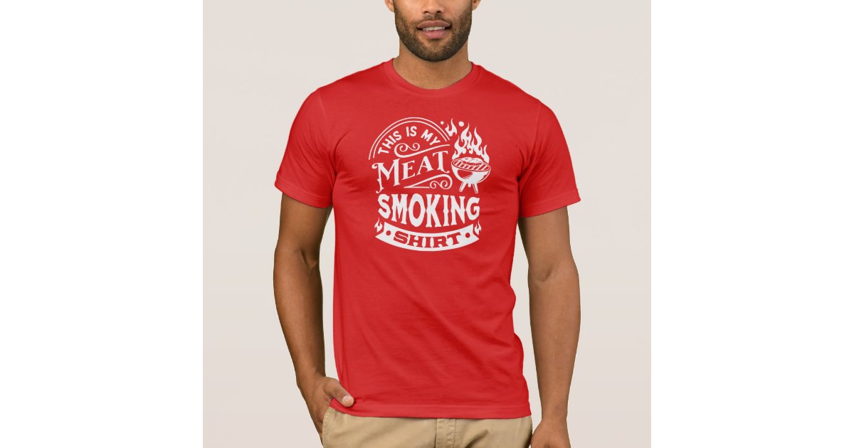 This is my meat smoking shirt white text design | Zazzle