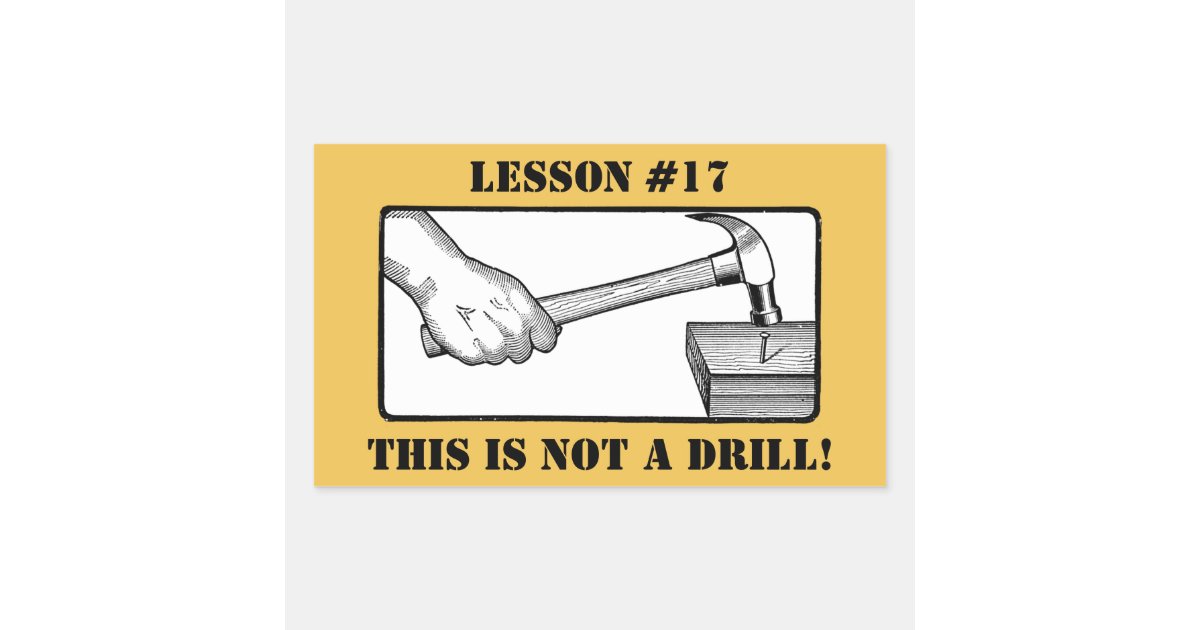 This Is Not a Drill - Hand, Hammer, Nail Rectangular Sticker | Zazzle