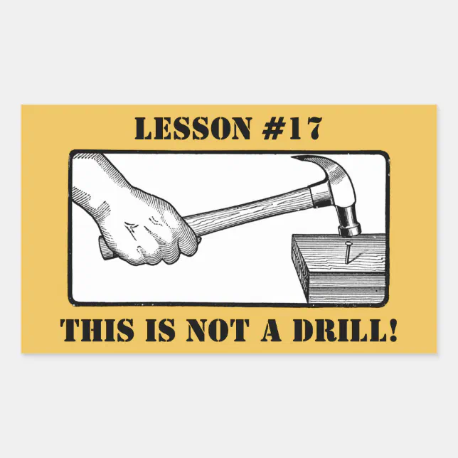 This Is Not a Drill - Hand, Hammer, Nail Rectangular Sticker | Zazzle