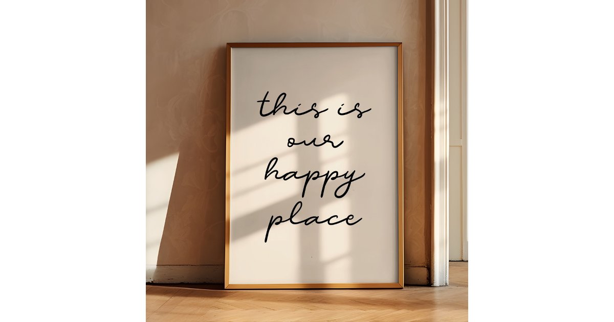 This is our happy place poster | Zazzle