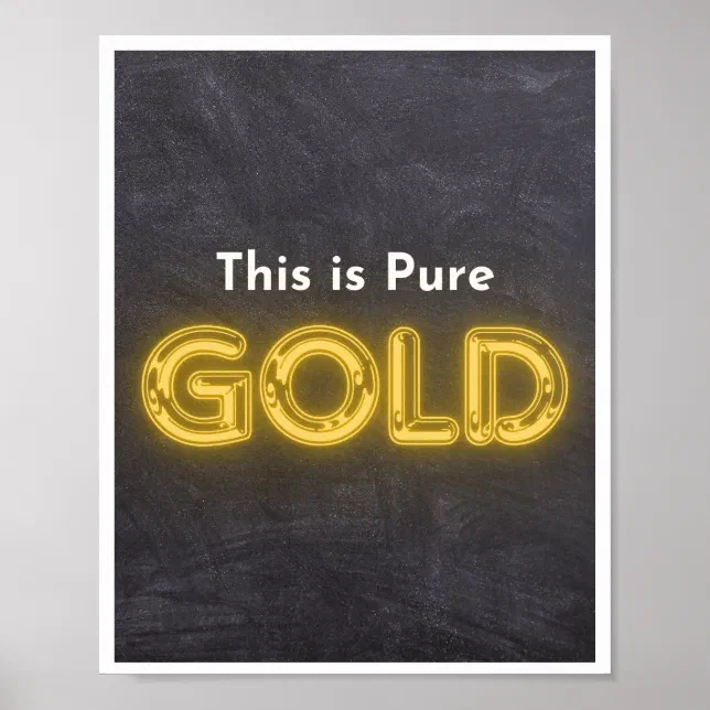 This is Pure Gold Poster | Zazzle