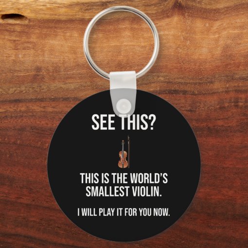 This Is The World's Smallest Violin Sarcastic Keychain | Zazzle