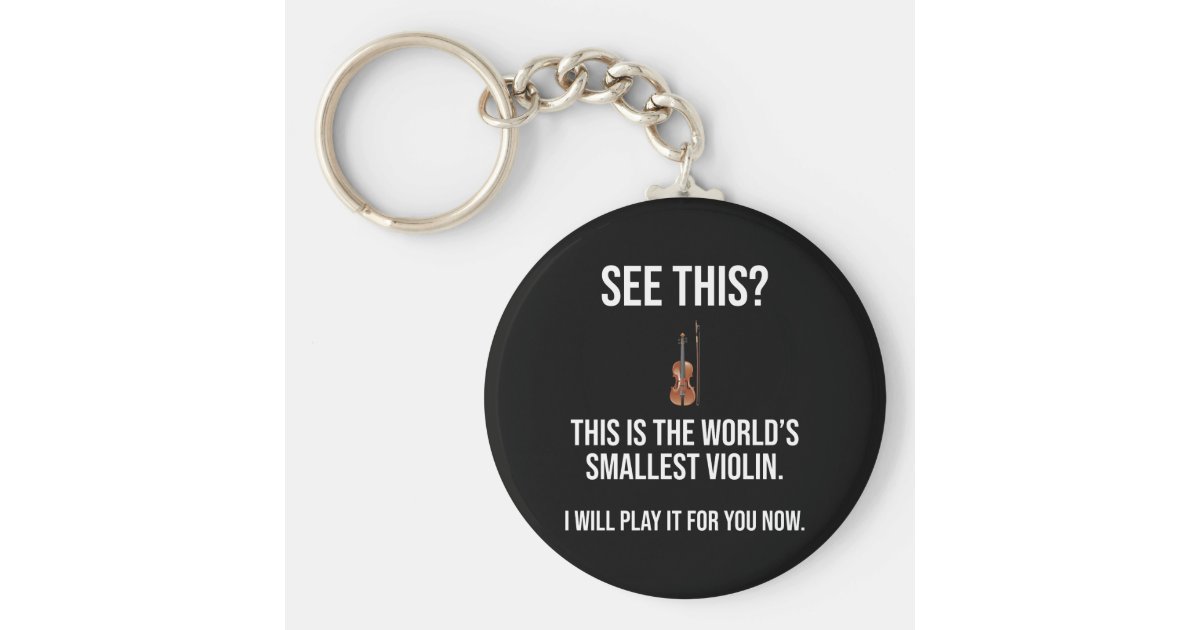 This Is The World's Smallest Violin Sarcastic Keychain | Zazzle.com
