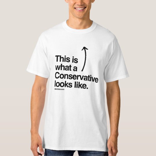 THIS IS WHAT A CONSERVATIVE LOOKS LIKE - Politiclo T-Shirt | Zazzle.com