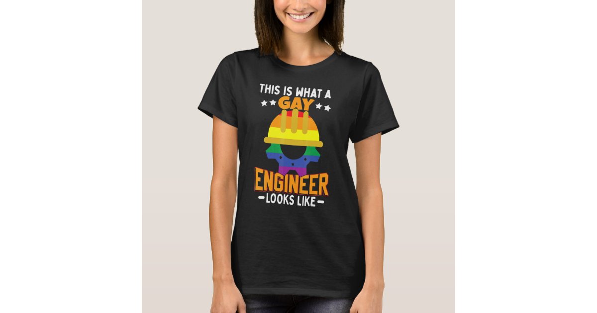 This Is What A Gay Engineer Looks Like Lgbt T-Shirt | Zazzle