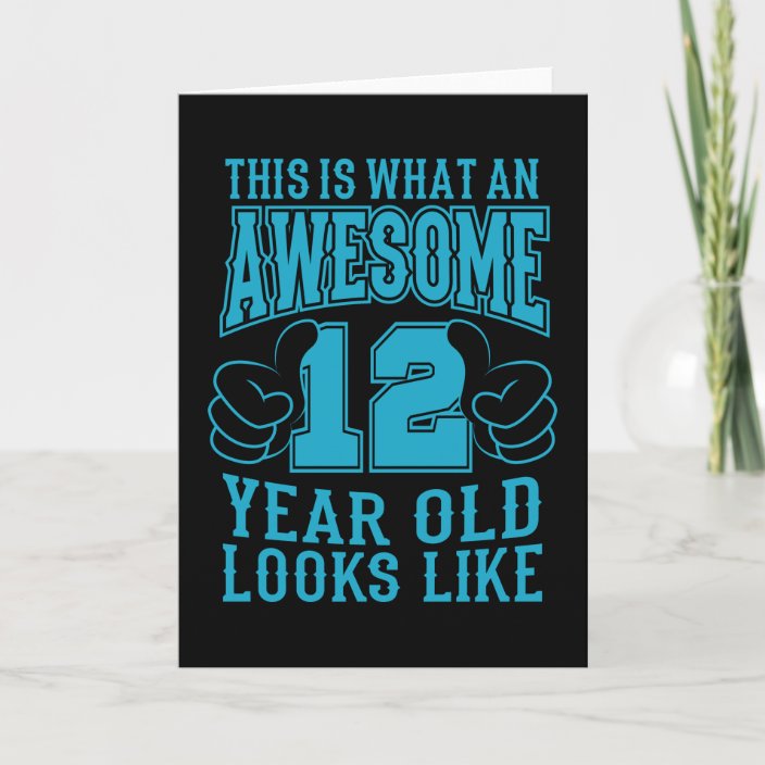 THIS IS WHAT AN AWESOME 12 YEAR OLD 12th Birthday Card | Zazzle.com