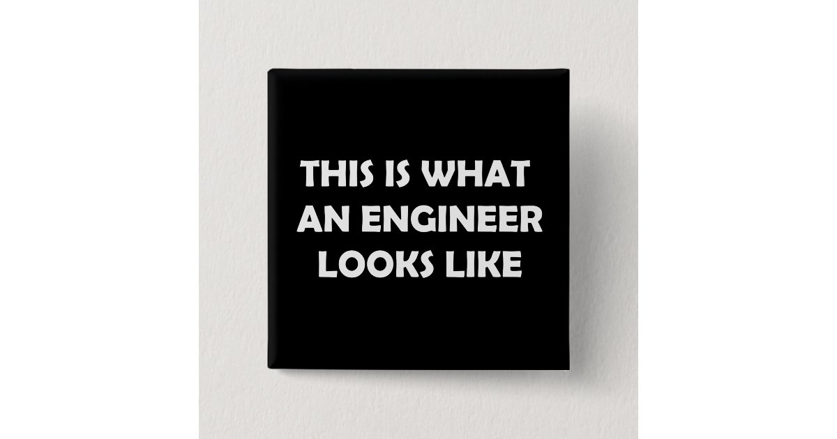 This is What an Engineer Looks Like Button | Zazzle
