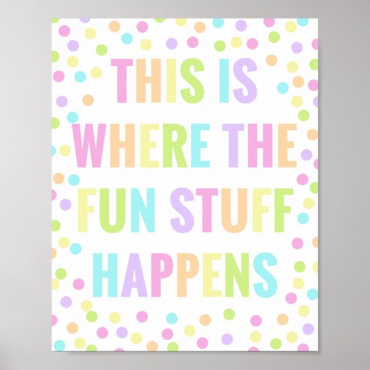 This Is Where The Fun Stuff Happens Playroom Poster | Zazzle.com