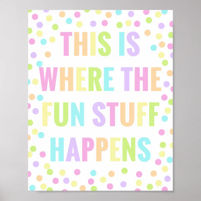 This Is Where The Fun Stuff Happens Playroom Poster | Zazzle