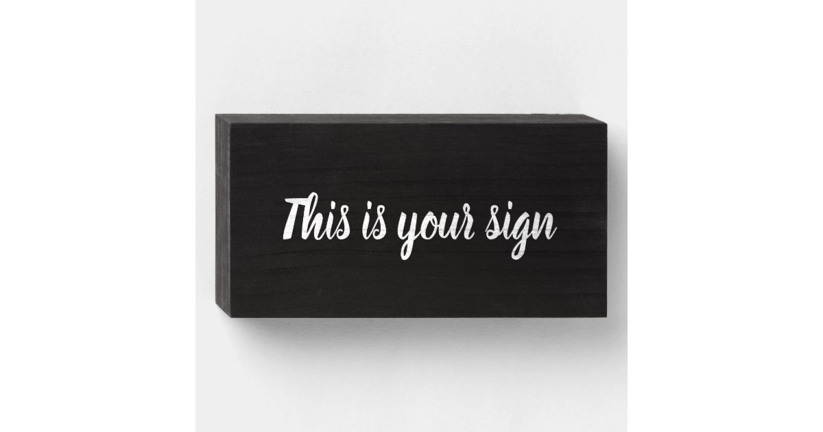 This is your sign | Zazzle