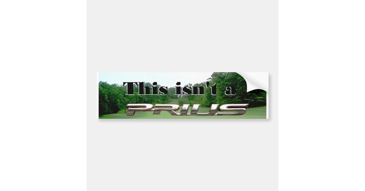 This isn't a Prius Bumper Sticker | Zazzle