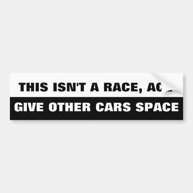 This Isn't A Race Ace Give Cars Space Bumper Sticker | Zazzle
