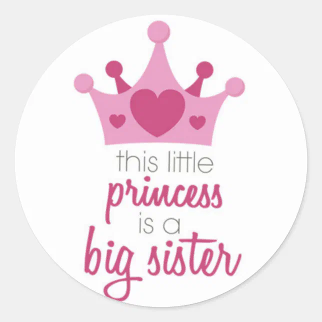This little princess is the big sister classic round sticker | Zazzle
