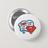 This Looks Like a Job for Superman Pinback Button | Zazzle
