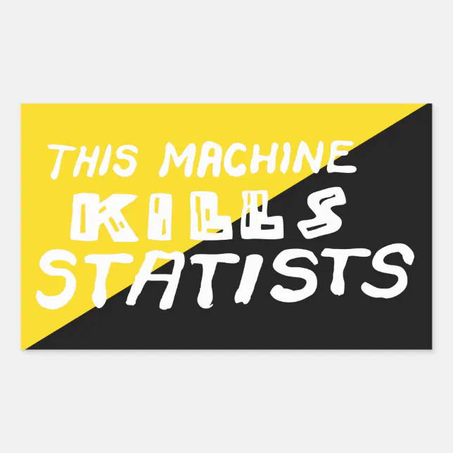 This Machine Kills Statists Rectangular Sticker | Zazzle