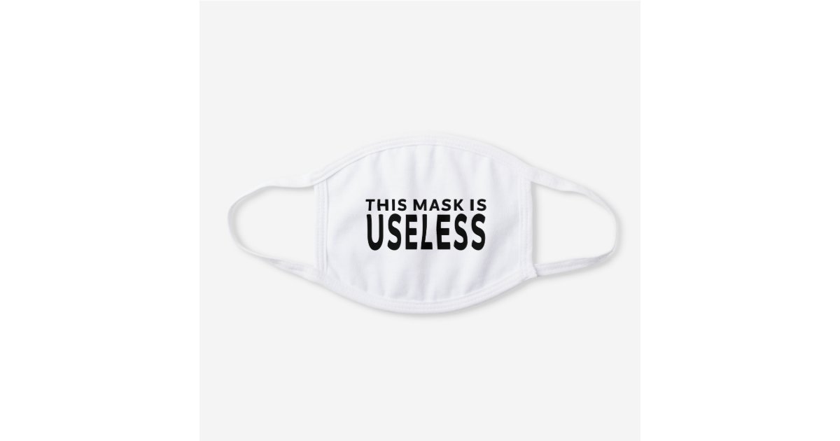 This Mask Is Useless Funny Face Mask | Zazzle