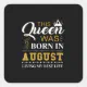 This Queen Was Born In August Birthday Gift Square Sticker | Zazzle