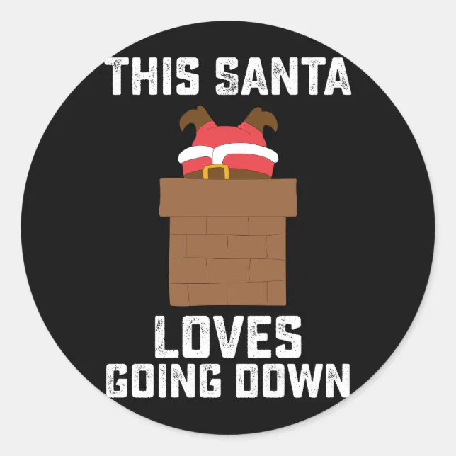 This Santa Loves Going Down Funny Christmas Classic Round Sticker | Zazzle