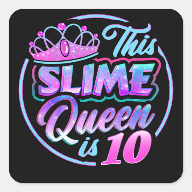 This Slime Queen Is 10 Birthday Square Sticker | Zazzle