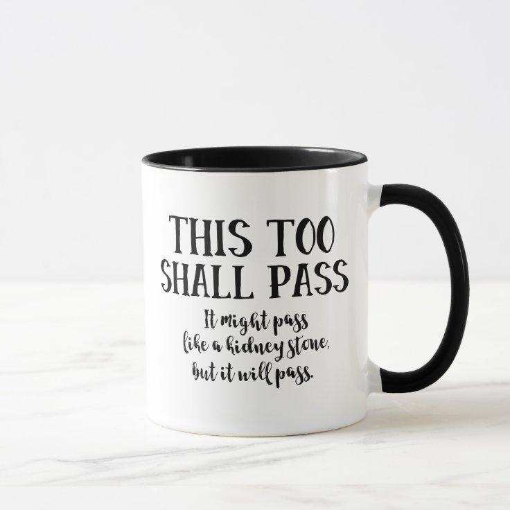 This Too Shall Pass Funny Saying Encouragement Mug | Zazzle