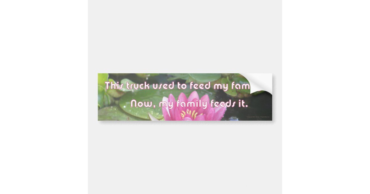 This truck used to feed my family bumper sticker | Zazzle