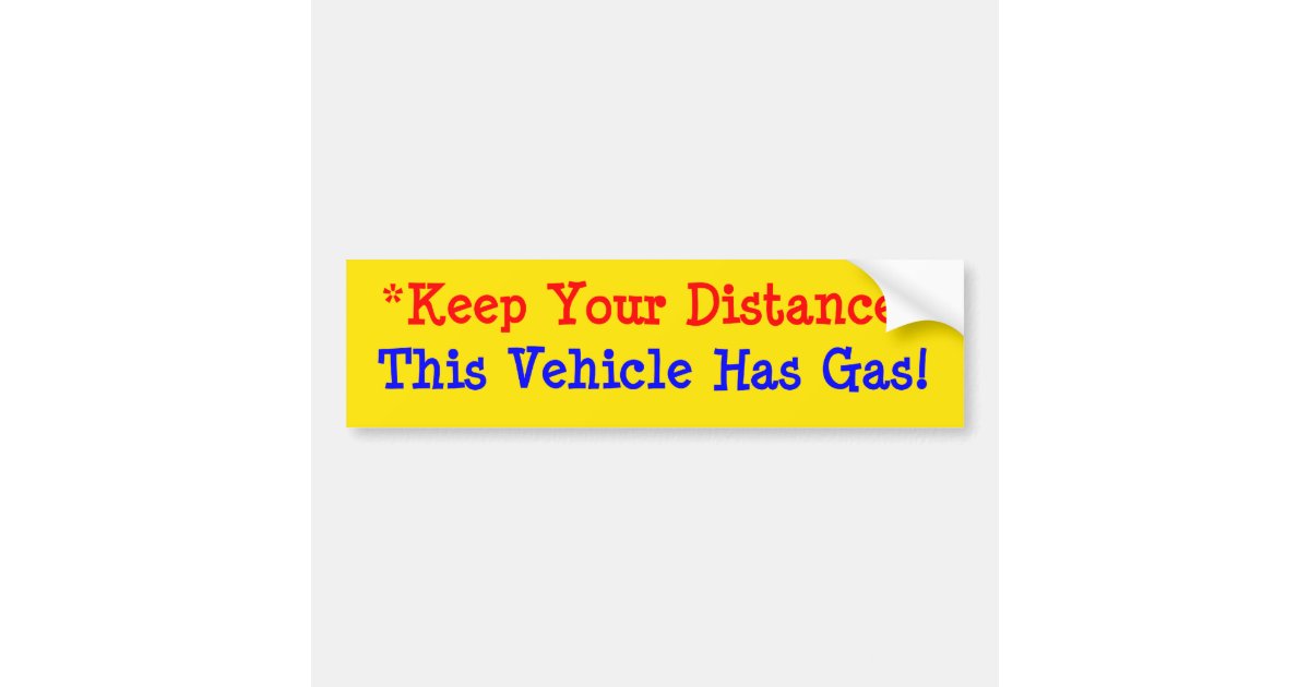 This Vehicle Has Gas! Bumper Sticker | Zazzle