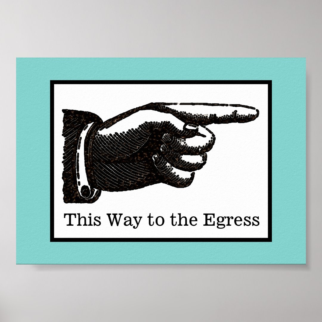 This Way to the Egress Poster | Zazzle