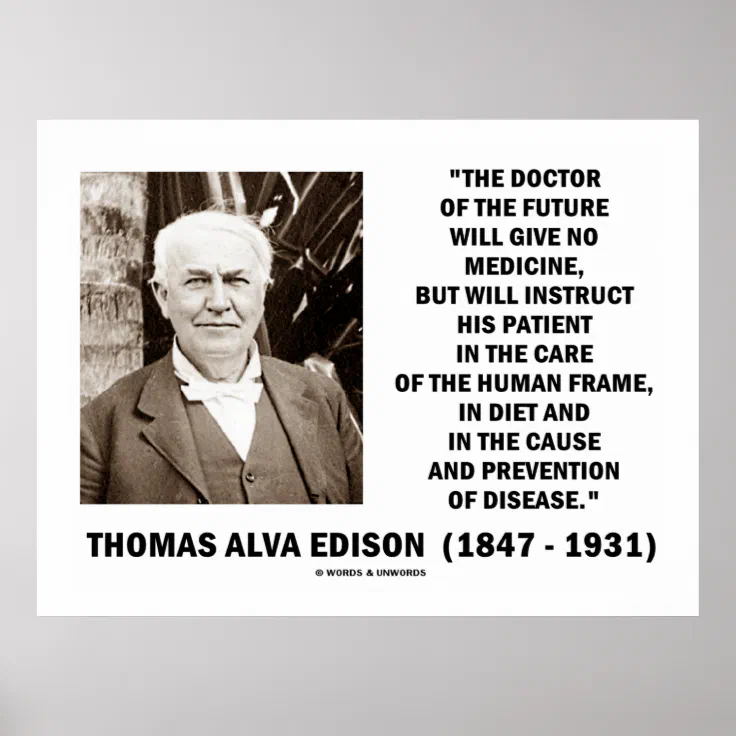 Thomas Edison Doctor Of Future Give No Medicine Poster | Zazzle