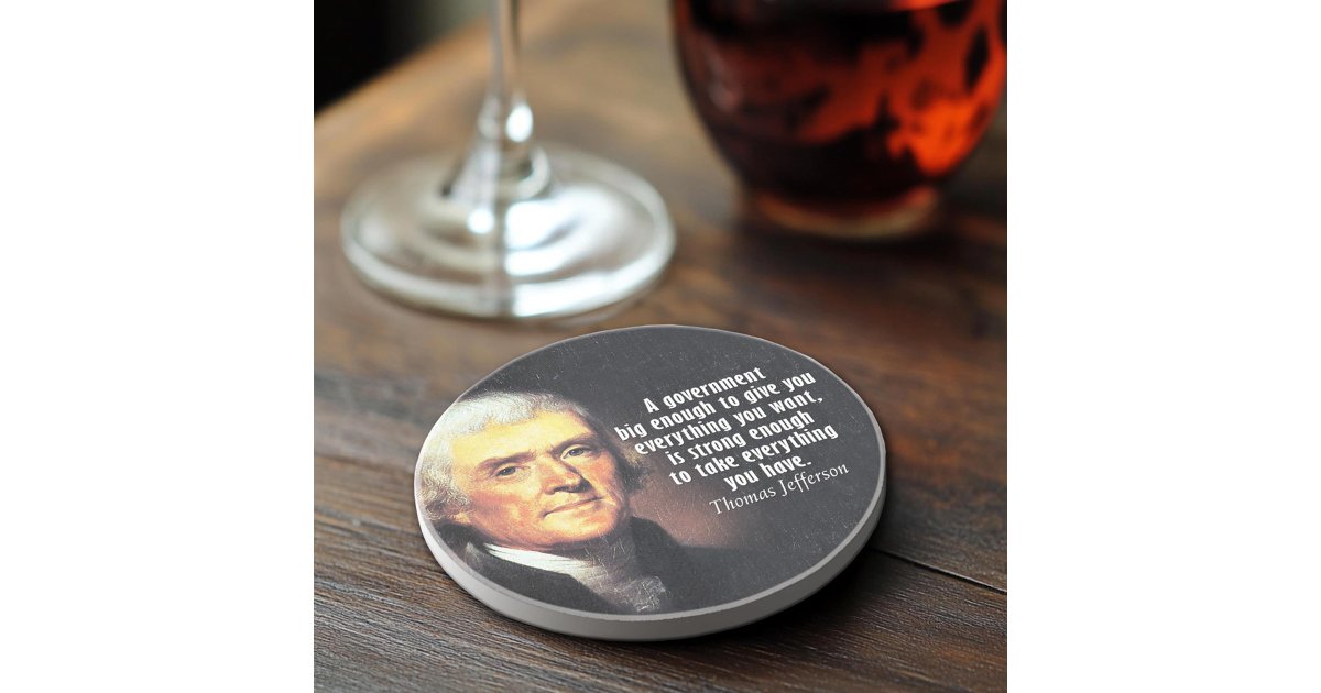 Thomas Jefferson Quote on Big Government Coaster | Zazzle