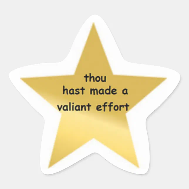 Thou Hast Made a Valiant effort Star Sticker | Zazzle