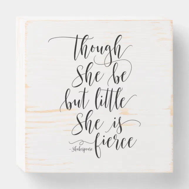 Though She Be But Little, Shakespeare Quote Wooden Box Sign | Zazzle