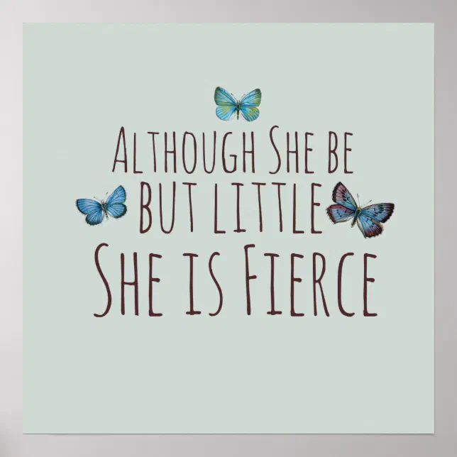 Though she be but little she is fierce poster | Zazzle