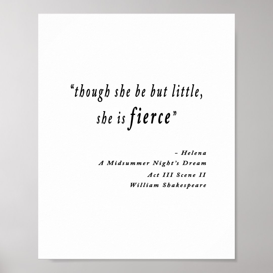 "Though she be but little, she is fierce." Quote Poster | Zazzle