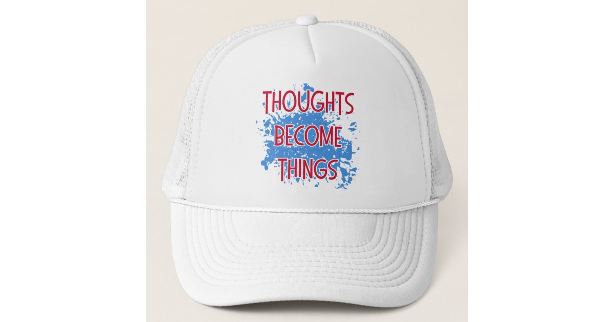Thoughts Become Things Motivational Inspirational Trucker Hat | Zazzle