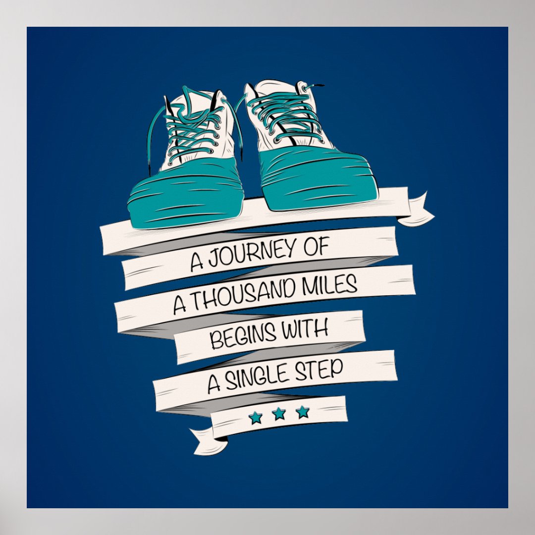 thousand miles begins with a single step poster | Zazzle