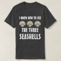 Three Seashells Meme T-Shirt | Zazzle