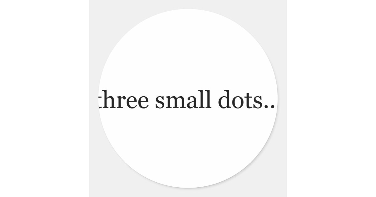 three small dots classic round sticker | Zazzle