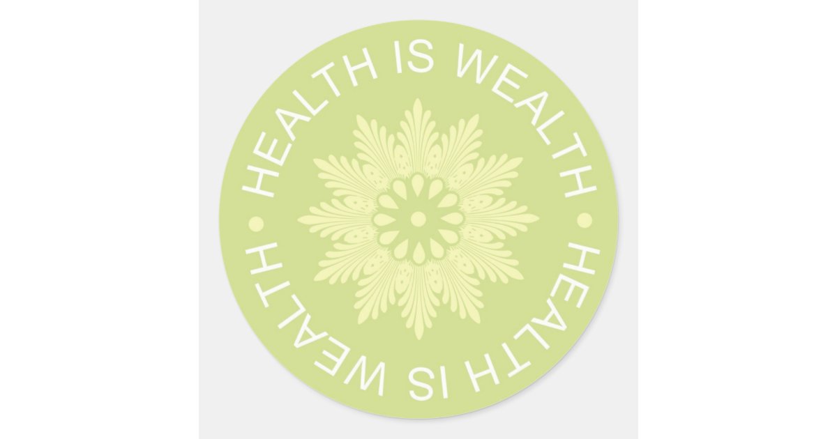 Three Word Quotes ~Health Is Wealth~ Classic Round Sticker | Zazzle