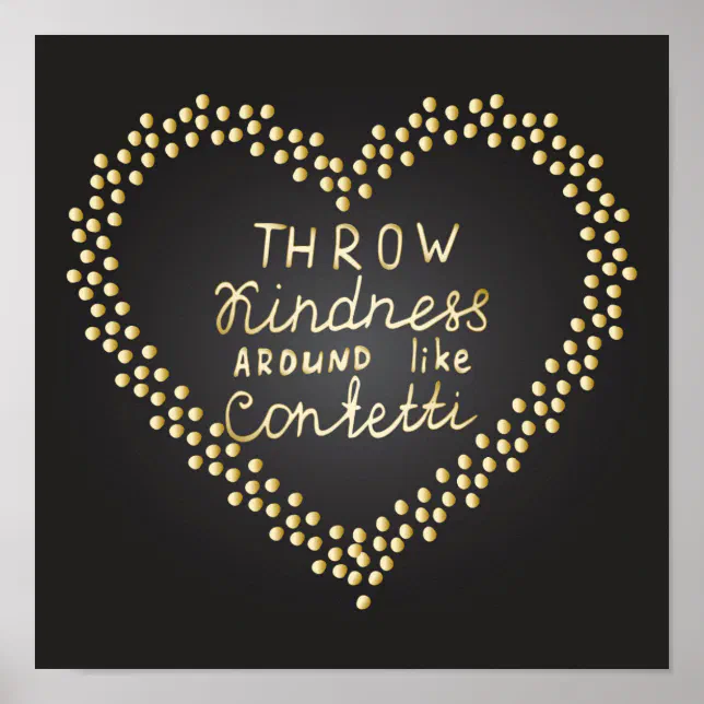 Throw Kindness Around Like Confetti Poster | Zazzle