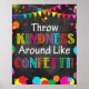 Throw Kindness Around Like Confetti! Poster | Zazzle
