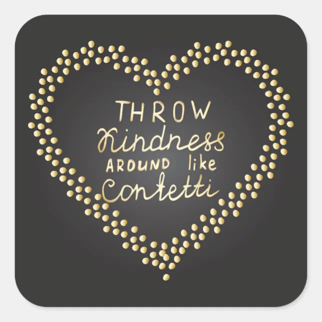 Throw Kindness Around Like Confetti Square Sticker | Zazzle