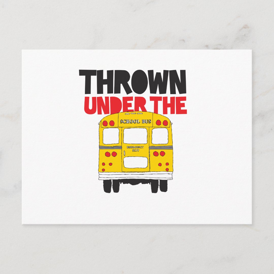 Throw Under the Bus Yellow School Bus Funny Quote Postcard | Zazzle