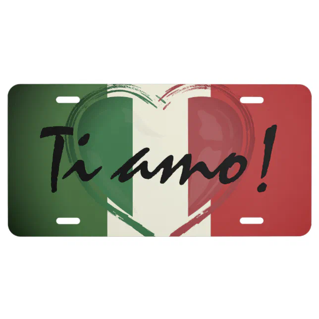 Ti Amo! Italian Heart Flag Metal License Plate | Zazzle