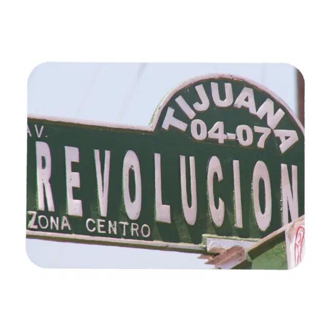 Tijuana Revolution Street Sign Magnet | Zazzle