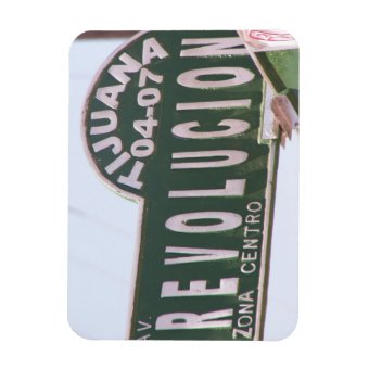 Tijuana Revolution Street Sign Magnet | Zazzle