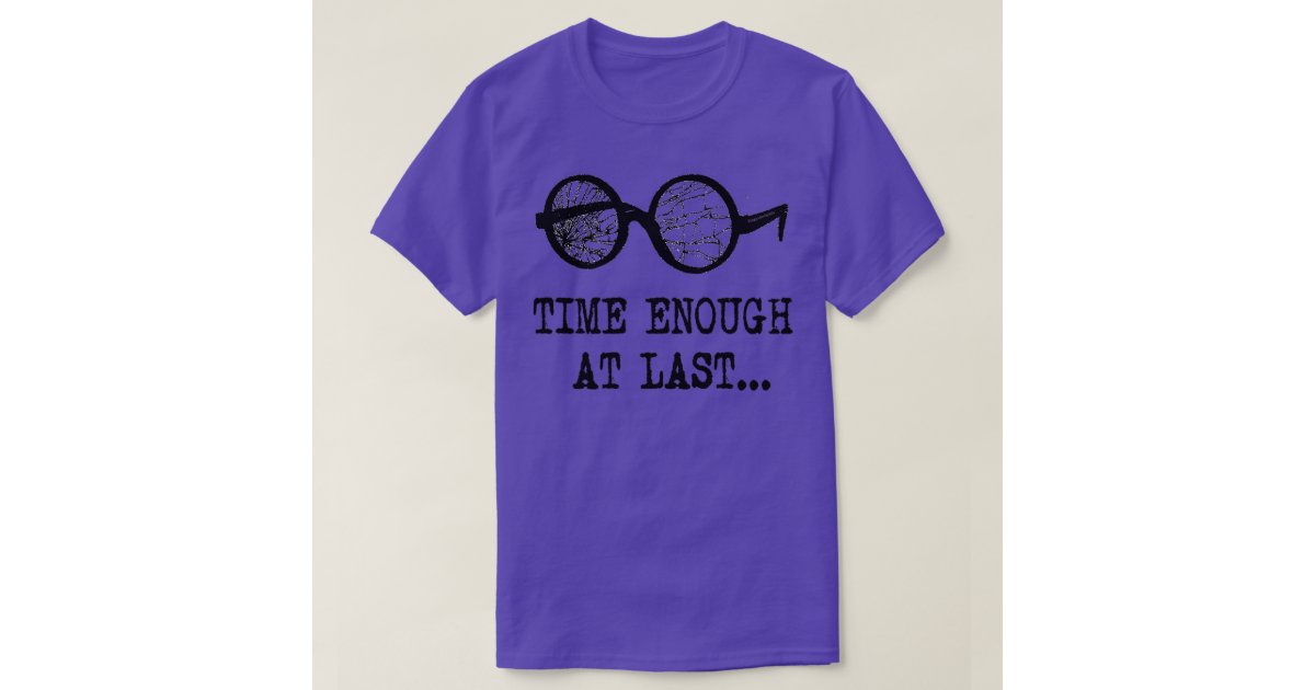 Time Enough at Last T T-Shirt | Zazzle